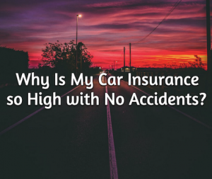 Why Is My Insurance So High With No Accidents? - Car Insurance Rates