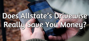 Does Allstate’s Drivewise Really Save You Money? - Drivewise Explained