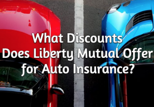 What Discounts Does Liberty Mutual Offer for Auto Insurance?