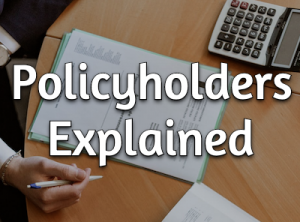 What Is a Policyholder? - Insurance Policyholders Explained
