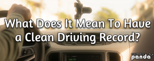 What Does It Mean To Have a Clean Driving Record? - Insurance Panda