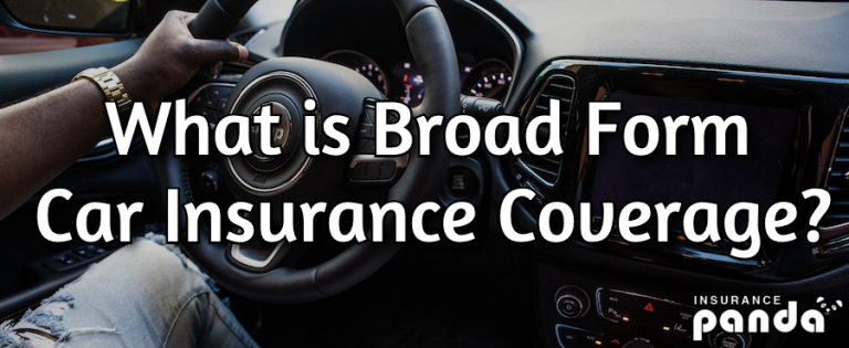 What Is Broad Form Car Insurance Coverage Insurance Panda What Is Broad Form Car Insurance Coverage Insurance Panda
