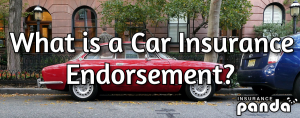 What is a Car Insurance Endorsement? - Endorsements Explained