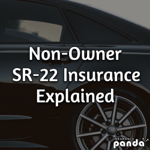 Non-Owner SR-22 Insurance Explained - Cheap Non-Owner SR-22