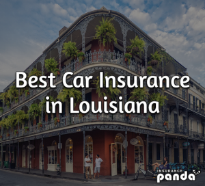Best Car Insurance in Louisiana - Top Auto Insurance Companies in LA