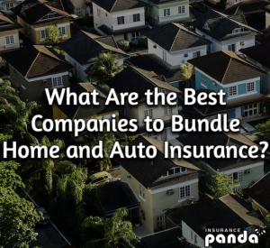 What Are the Best Companies to Bundle Home and Auto Insurance?